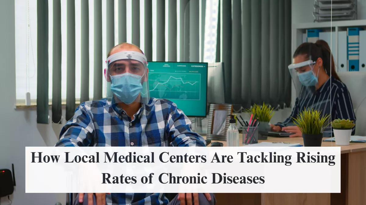 How Local Medical Centers Are Tackling Rising Rates of Chronic Diseases