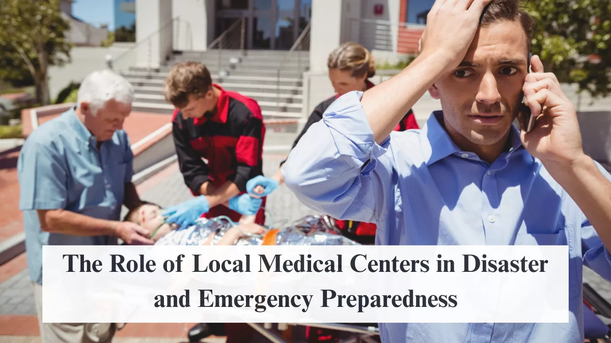 The Role of Local Medical Centers in Disaster and Emergency Preparedness